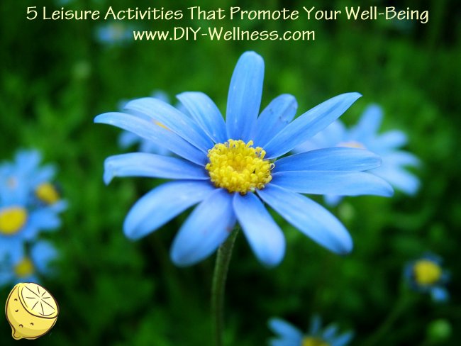 5 Leisure Activities That Promote Your Well-Being – DIY Wellness